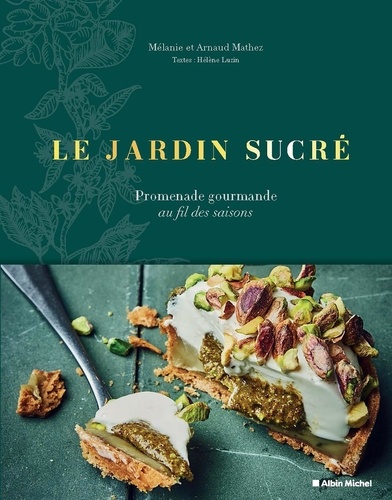 Le Jardin sucré - Promenade gourmande au fil des... de Mélanie Mathez ...