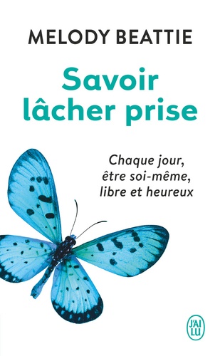 Savoir lâcher prise - Méditations quotidiennes de Melody Beattie ... Savoir lâcher prise - Méditations quotidiennes de Melody Beattie ...