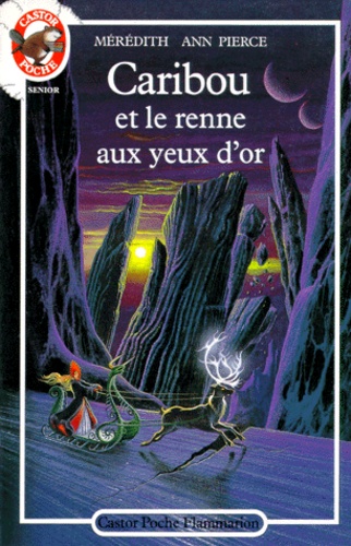 Caribou et le renne aux yeux d'or - Meredith-Ann Pierce - Livres ...