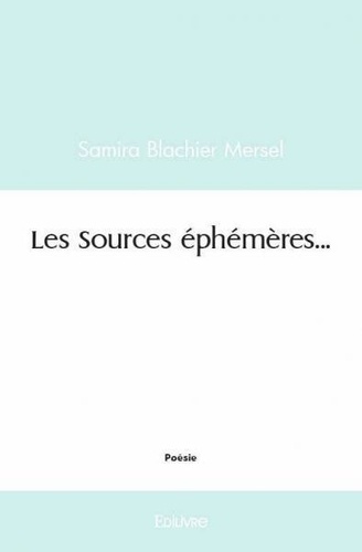 Les sources éphémères... de Mersel samira Blachier - Livre - Decitre