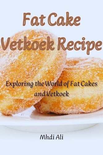 Fat Cake Vetkoek Recipe - Mhdi Ali - Ebooks - Furet du Nord