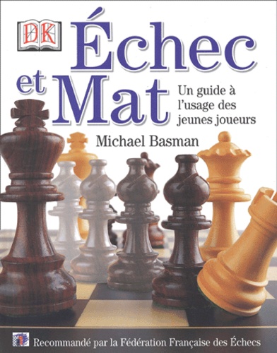 Echec Et Mat. Un Guide A L'Usage Des Jeunes... de Michael Basman ...