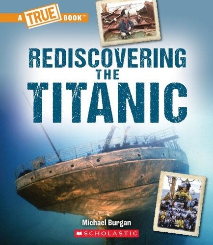 Rediscovering the Titanic (A True Book: The... de Michael Burgan - Epub ...