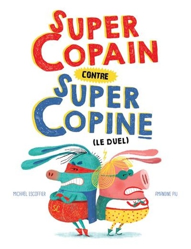 Super copain contre super copine (Le duel) de Michaël Escoffier - Album ...
