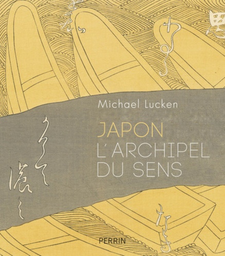 Japon, l'archipel du sens de Michael Lucken - Livre - Decitre