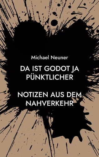 Da ist Godot ja pünktlicher - Notizen aus dem... de Michael Neuner ...