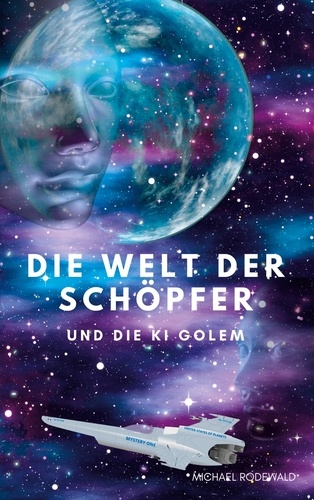 Die Welt der Schöpfer und die KI Golem - Michael Rodewald - Ebooks ...