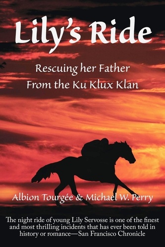 Lily's Ride: Saving her Father from the Ku Klux... - Michael W. Perry ...