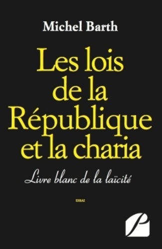 Les lois de la République et la charia - Livre... de Michel Barth ...