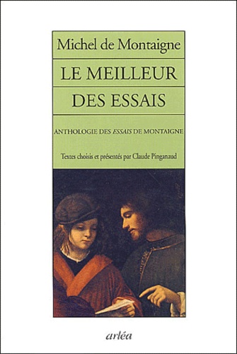 Le meilleur des essais. - Anthologie des Essais... de Michel de ...