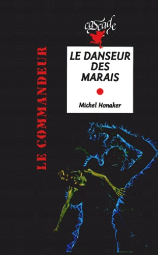 Le Commandeur : Le Danseur Des Marais de Michel Honaker - Poche - Livre ...