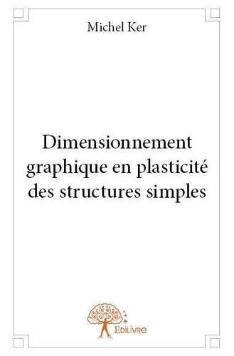Dimensionnement graphique en plasticité des... de Michel Ker - Livre ...