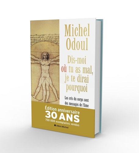 Dis-moi où tu as mal, je te dirai pourquoi - Les... de Michel Odoul ...