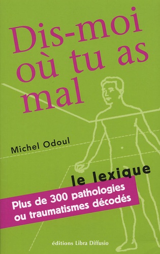 Dis-moi où tu as mal - Le Lexique de Michel Odoul - Grand Format ...