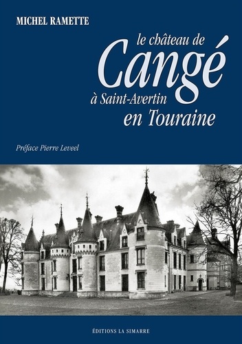 LE CHÂTEAU DE CANGÉ À SAINT-AVERTIN EN TOURAINE - Michel Ramette ...