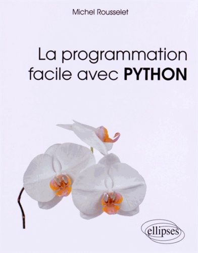 La programmation facile avec Python de Michel Rousselet - Livre - Decitre