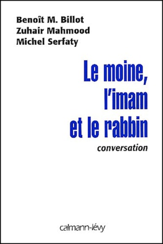 Le Moine, L'Imam Et Le Rabbin. Conversation de Michel Serfaty - Livre - Decitre