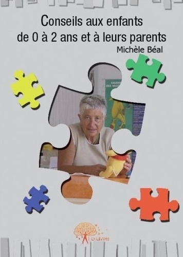 Conseils aux enfants de 0 2 ans et à leurs parents de Michèle Béal ...