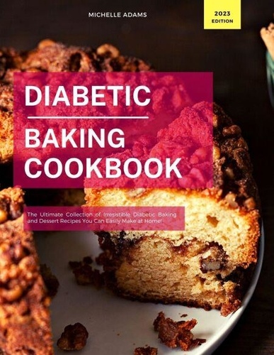 Diabetic Baking Cookbook: The Ultimate Collection... - Michelle Adams ...