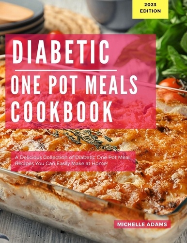 Diabetic One Pot Meals Cookbook: A Delicious... - Michelle Adams ...