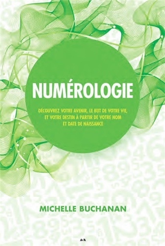 Numérologie - Découvrez votre avenir, le but de... de Michelle Buchanan ...