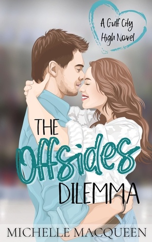 The Offsides Dilemma: A Young Adult Romance -... - Michelle MacQueen ...