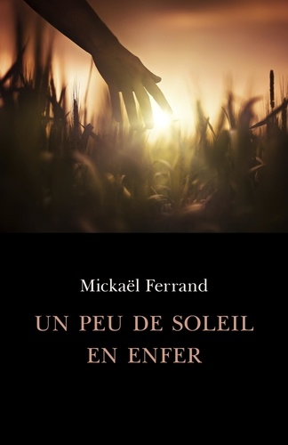 Un peu de soleil en enfer de Mickael Ferrand - Livre - Decitre