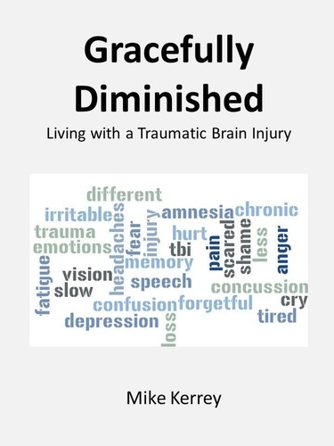 Gracefully Diminished: Living with a Traumatic... de Mike Kerrey - ePub ...