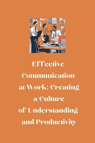 Effective Communication at Work: Creating a... de Mindful Horizons ...