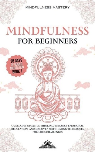 Mindfulness for Beginners: Overcome Negative... de Mindfulness Mastery - ePub - Ebooks - Decitre