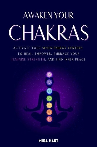 Awaken Your Chakras: Activate Your Seven Energy... de Mira Hart - ePub ... Awaken Your Chakras: Activate Your Seven Energy... de Mira Hart - ePub ...