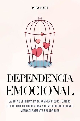Dependencia Emocional: La Guía Definitiva para... de Mira Hart - ePub - Ebooks - Decitre