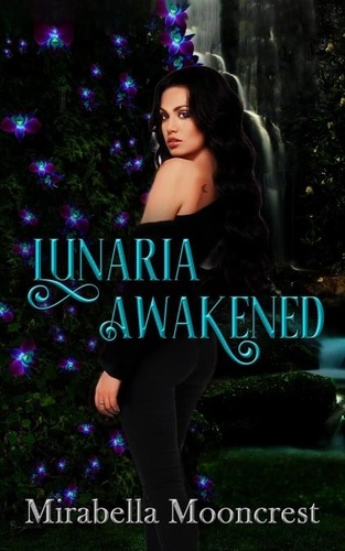 Lunaria Awakened - Kingdom of Lunaria, #1 de Mirabella Mooncrest - ePub - Ebooks - Decitre
