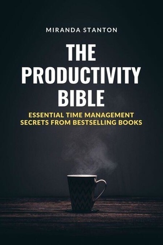 The Productivity Bible - Essential Guides from... - Miranda Stanton ...