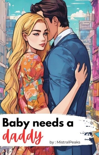 Baby Needs a Daddy - Baby Needs a..., #1 - MistralPeaks - Ebooks ...