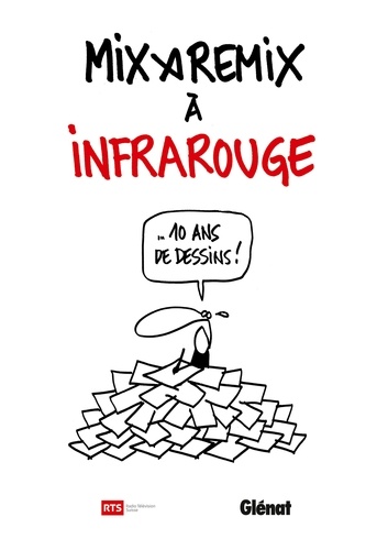 Mix & Remix à Infrarouge - 10 ans de dessins ! de Mix & Remix - Livre ...