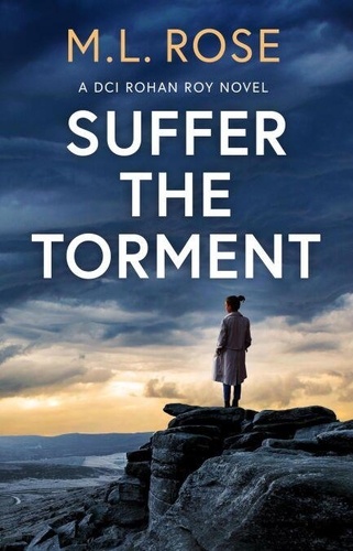 Suffer The Torment - DCI Rohan Roy Series, #1 - ML Rose - Ebooks ...