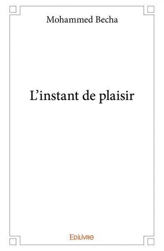 L'instant de plaisir de Mohammed Becha - Livre - Decitre