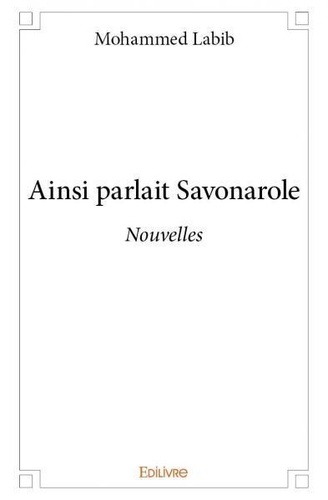 Ainsi parlait savonarole - Nouvelles de Mohammed Labib - Livre - Decitre