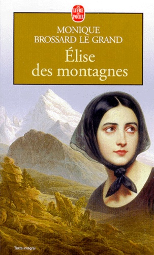 Elise Des Montagnes de Monique Brossard Le Grand - Poche - Livre - Decitre