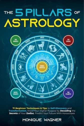 The 5 Pillars of Astrology: 71 Beginner... de Monique Wagner - ePub ...