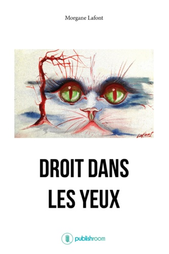 Droit dans les yeux - Témoignage d'une jeune... de Morgane Lafont ...