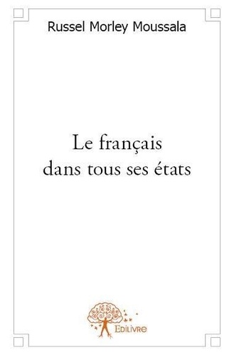 Le français dans tous ses états de Moussala russel Morley - Livre - Decitre