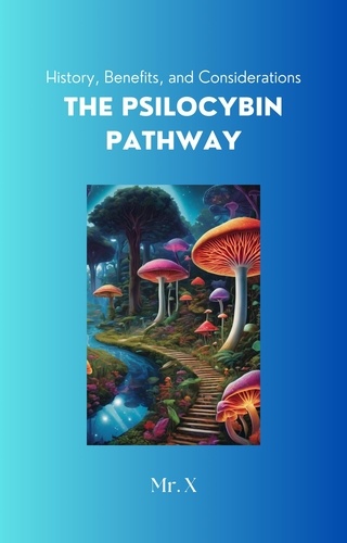 The Psilocybin Pathway de Mr. X - ePub - Ebooks - Decitre