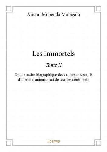Les Immortels 2. Les immortels – - Dictionnaire... de Mubigalo amani Mupenda - Livre - Decitre