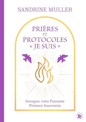 Prières et protocoles "JE SUIS " de Sandrine Muller - Decitre