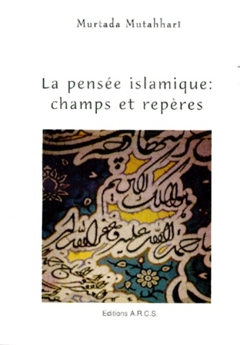 La pensée islamique - Champs et repères de Murtada Mutahhari - Livre ...