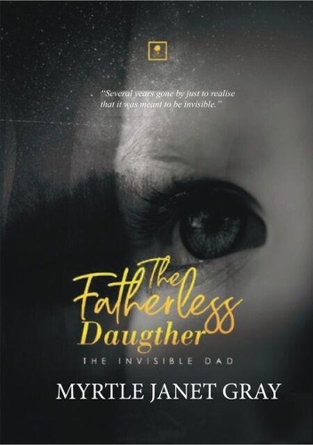 The Fatherless Daughter: The Invisible Dad de Myrtle Janet Gray - ePub ...