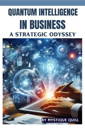 Quantum Intelligence in Business: A Strategic... - Mystique Quill ...