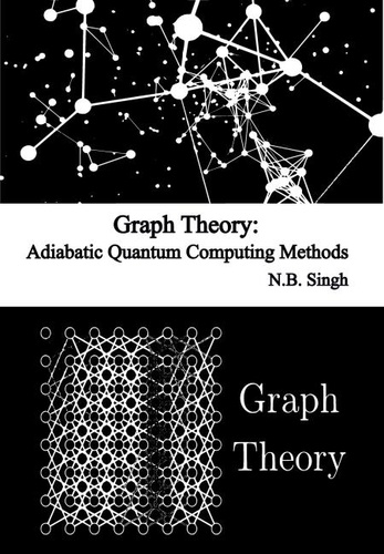 Graph Theory: Adiabatic Quantum Computing Methods... de N.B. Singh - ePub - Ebooks - Decitre